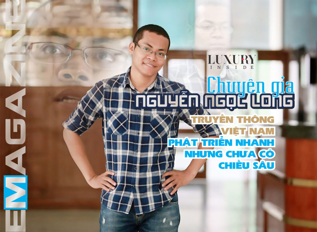 Chuyên gia Nguyễn Ngọc Long: Truyền thông Việt Nam phát triển nhanh ...