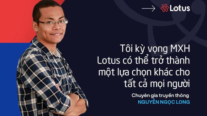 Chuyên gia TT Ngọc Long: Không kỳ vọng Lotus thay thế các MXH khác ...